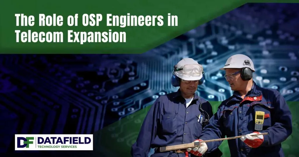 The Role of OSP Engineers in Telecom Network Expansion